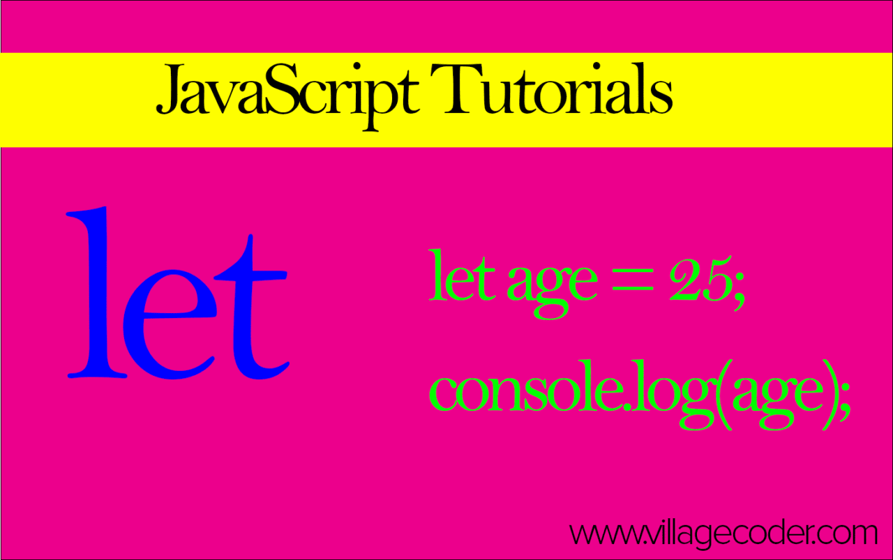 let - How to Use the 'let' Keyword in JavaScript - villagecoder