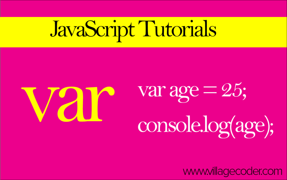 var - How to use the var keyword in JavaScript - villagecoder